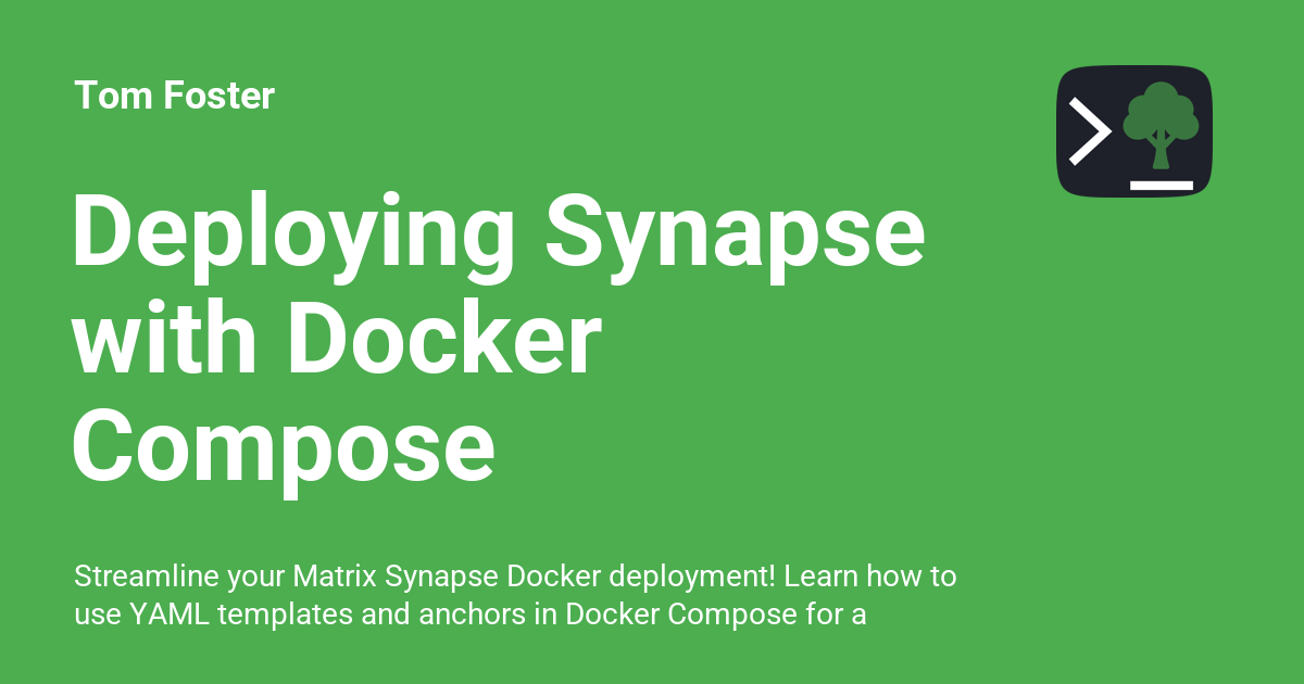 Deploying Synapse with Docker Compose - Tom Foster
