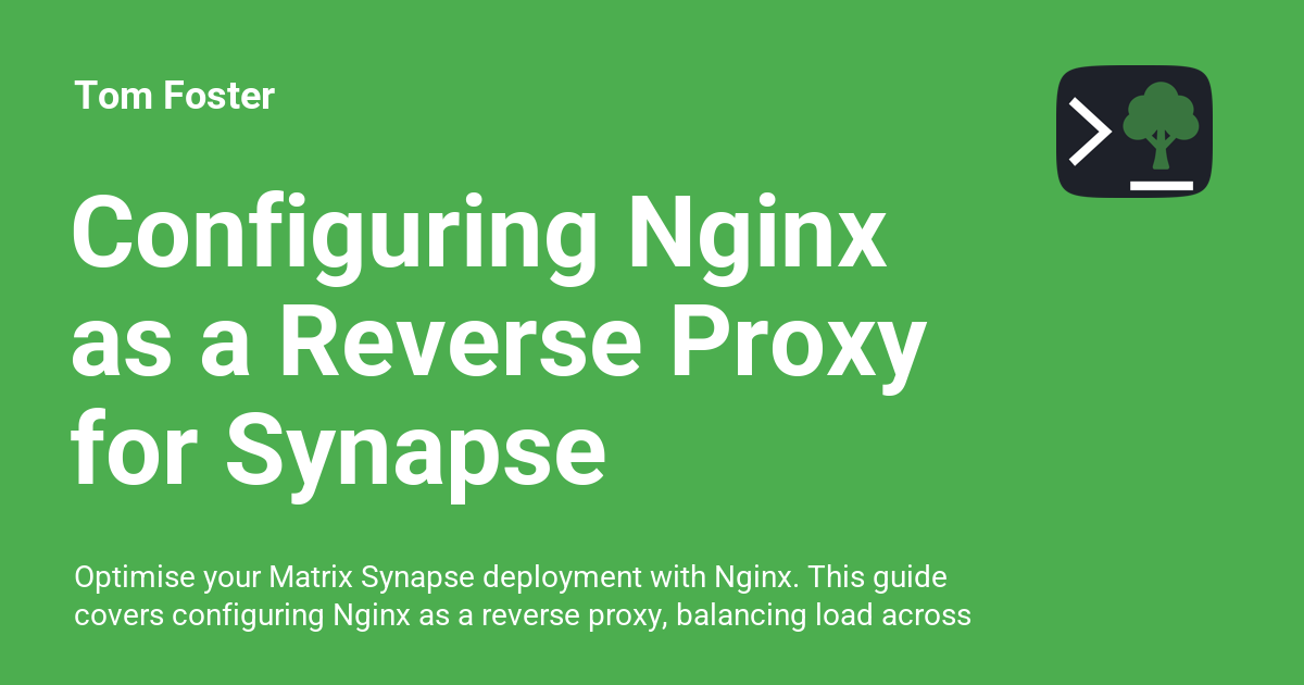 Configuring Nginx As A Reverse Proxy For Synapse Tom Foster 0005