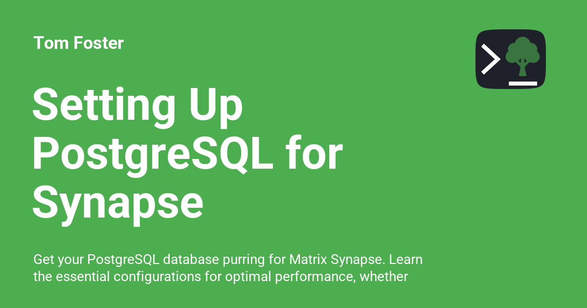 Setting Up PostgreSQL for Synapse - Tom Foster